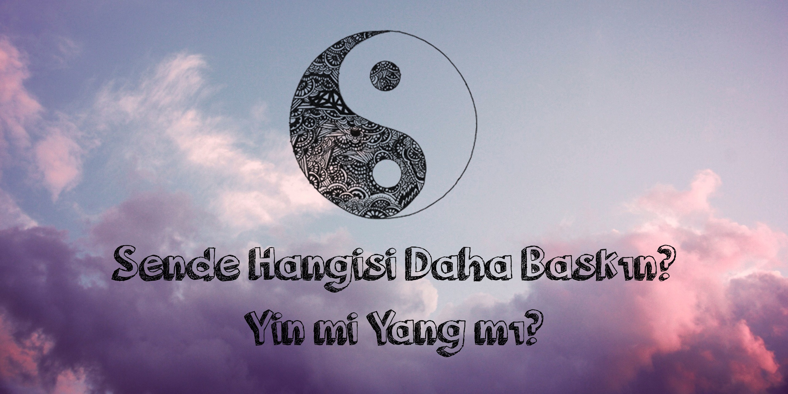 Sende Hangisi Daha Baskın? Yin mi Yang mı? - Onedio