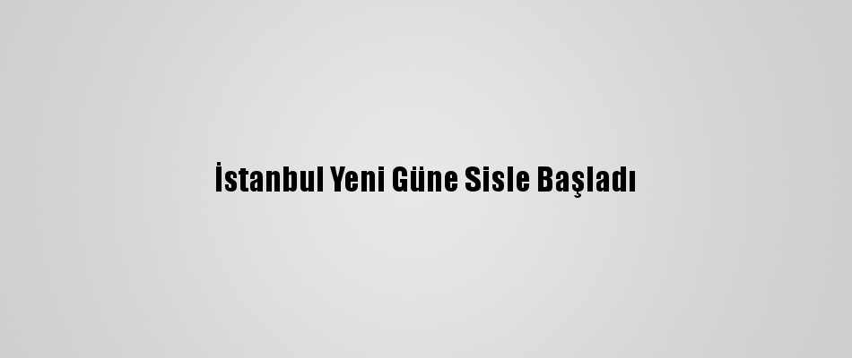 İstanbul Yeni Güne Sisle Başladı - Onedio