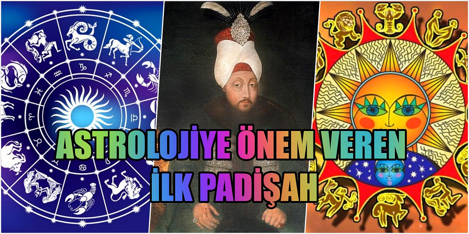 Fala İnanma Falsız Kalma! Yıldızlara Bakarak Ülke Yöneten Osmanlı ...