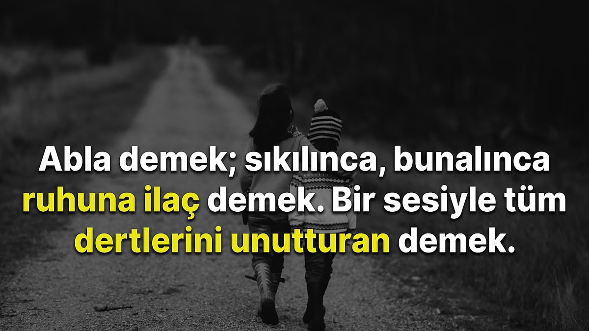 Ablaya Güzel Sözler: Abla Kardeş Sözleri - Onedio