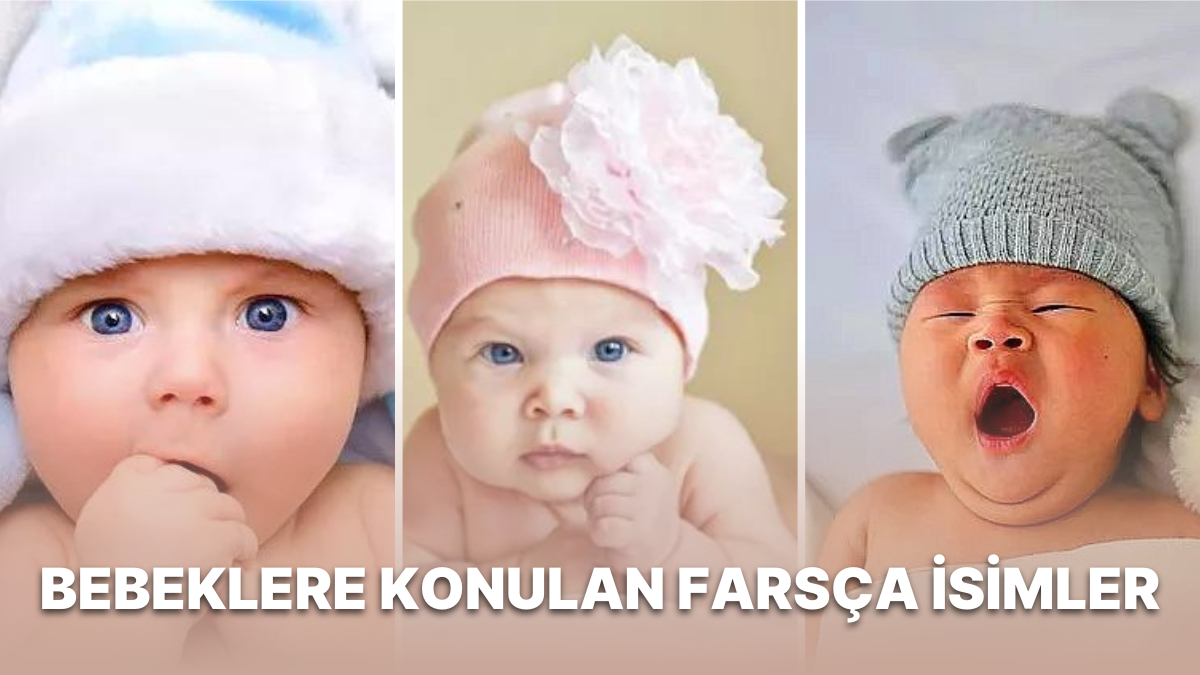 Farsça İsimler ve Anlamları - Onedio