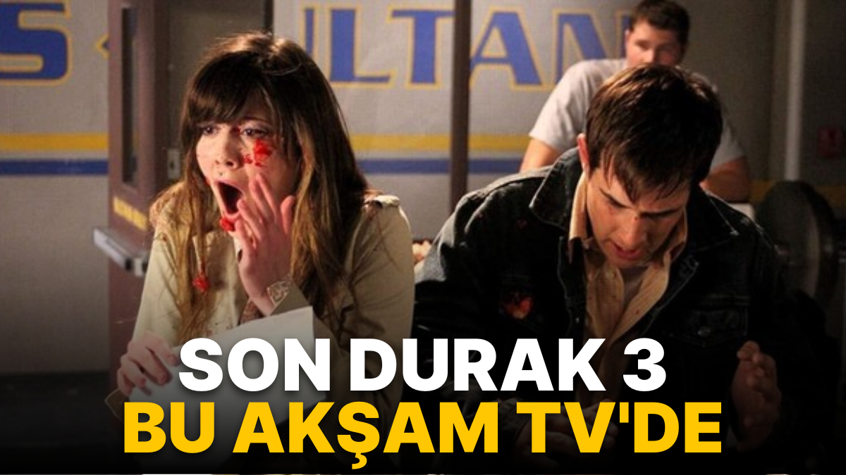 Son Durak 3 Filmi Konusu Nedir? Son Durak 3 Filmi Oyuncuları Kimlerdir ...