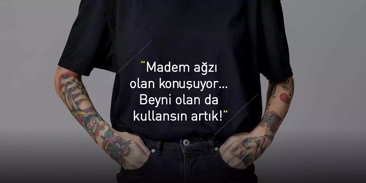 Duyup Duyabileceğiniz En Okkalı Sözler - Onedio