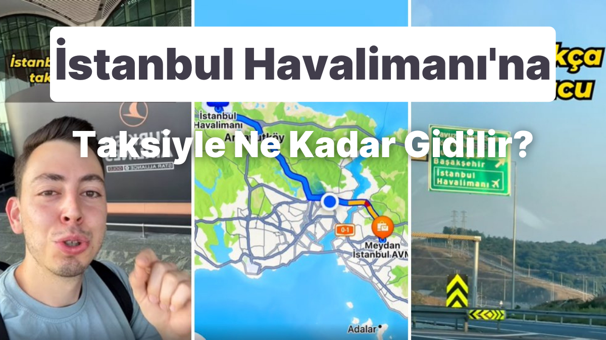 Anadolu Yakası'nın Ortalarından İstanbul Havalimanı'na Taksiyle Gitmek ...