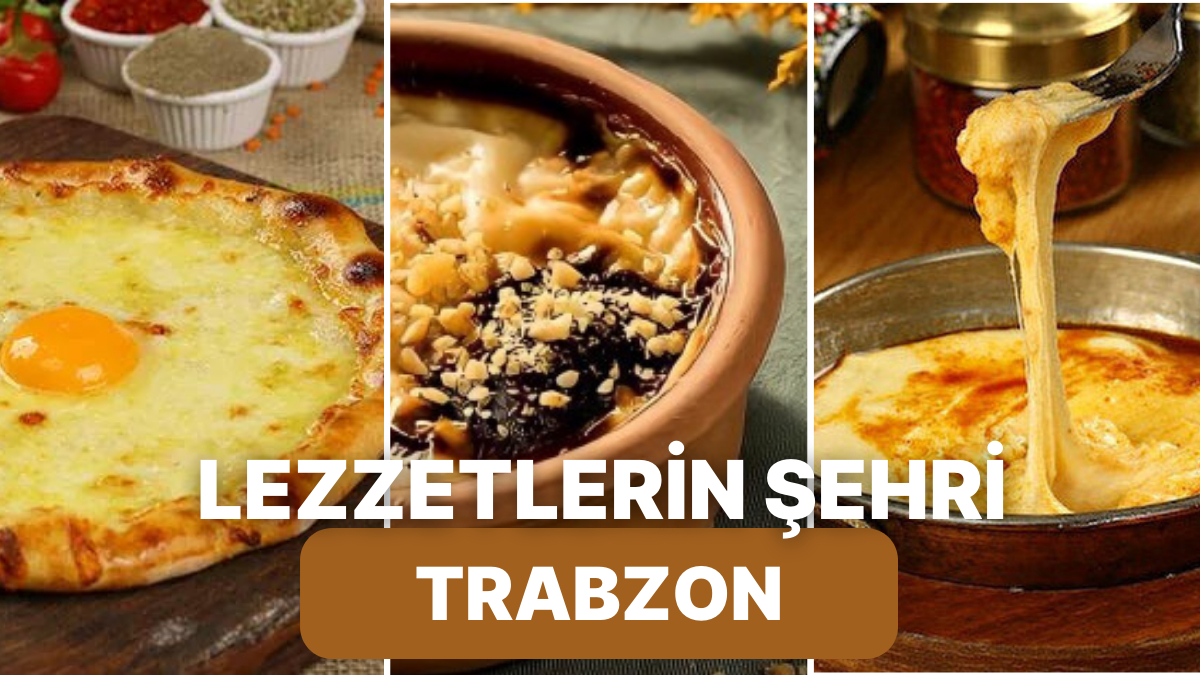 Trabzon'da Ne Yenir Diyenler İçin Lezzetinden Dört Köşe Olacağınız ...