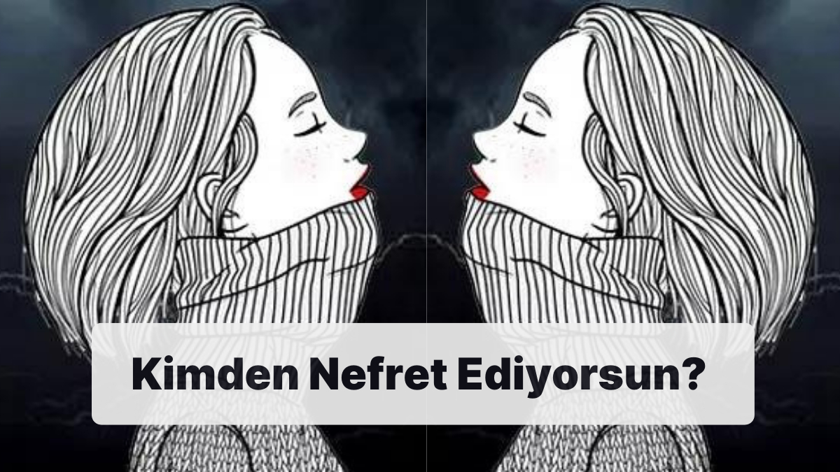 İçten İçe Kimden Nefret Ediyorsun? - Onedio