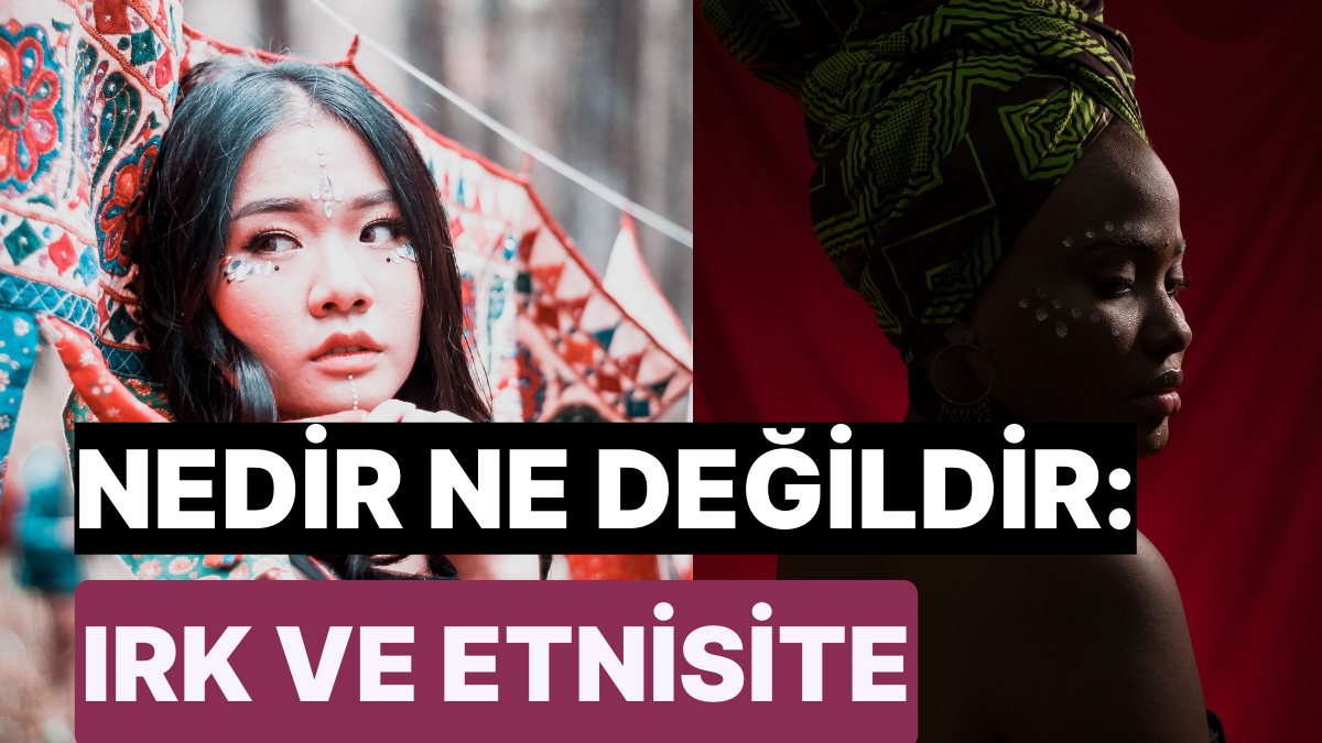 Irk ve Etnik Köken Arasındaki Fark Nedir? - Onedio