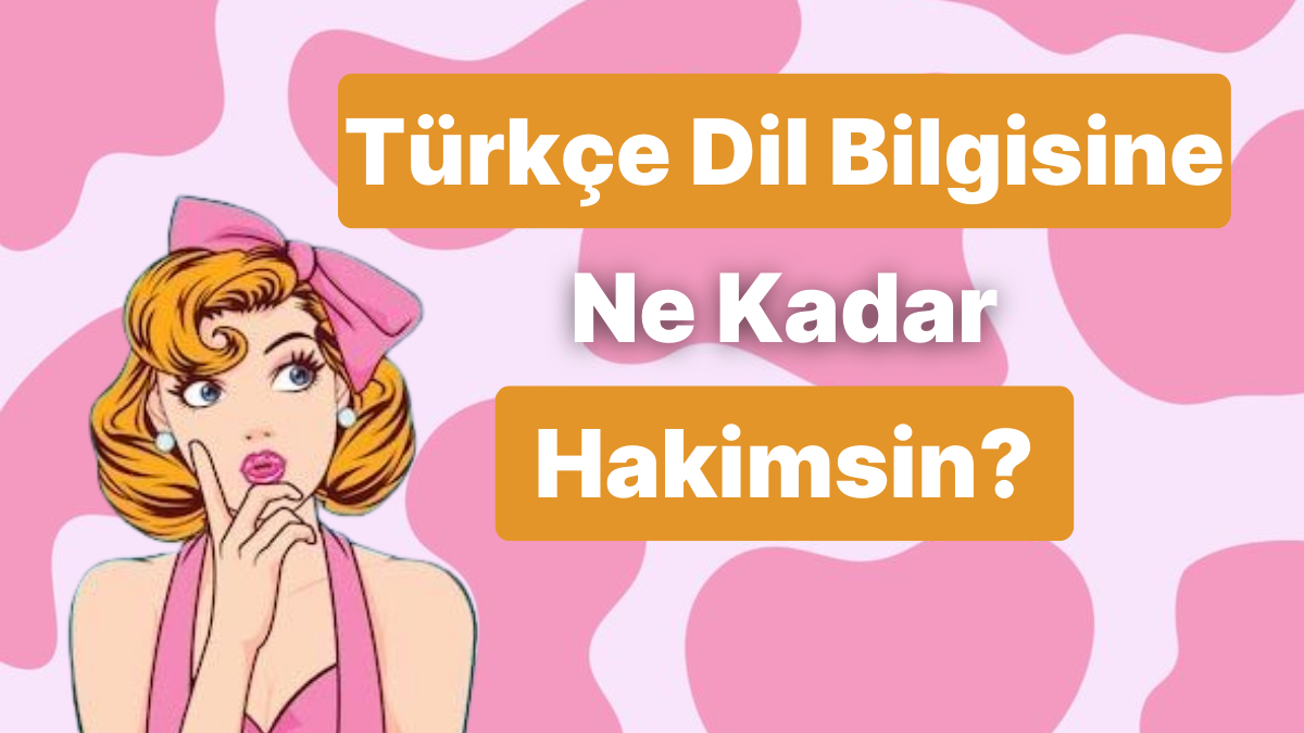 Bu Türkçe Dilbilgisi Testinde 10/10 Yapmak Çok Kolay! - Onedio