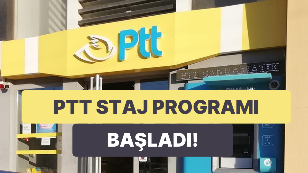 PTT Staj Başvuru Takvimi: Staj Programı Nedir? Staj Başvuruları Nereden ...