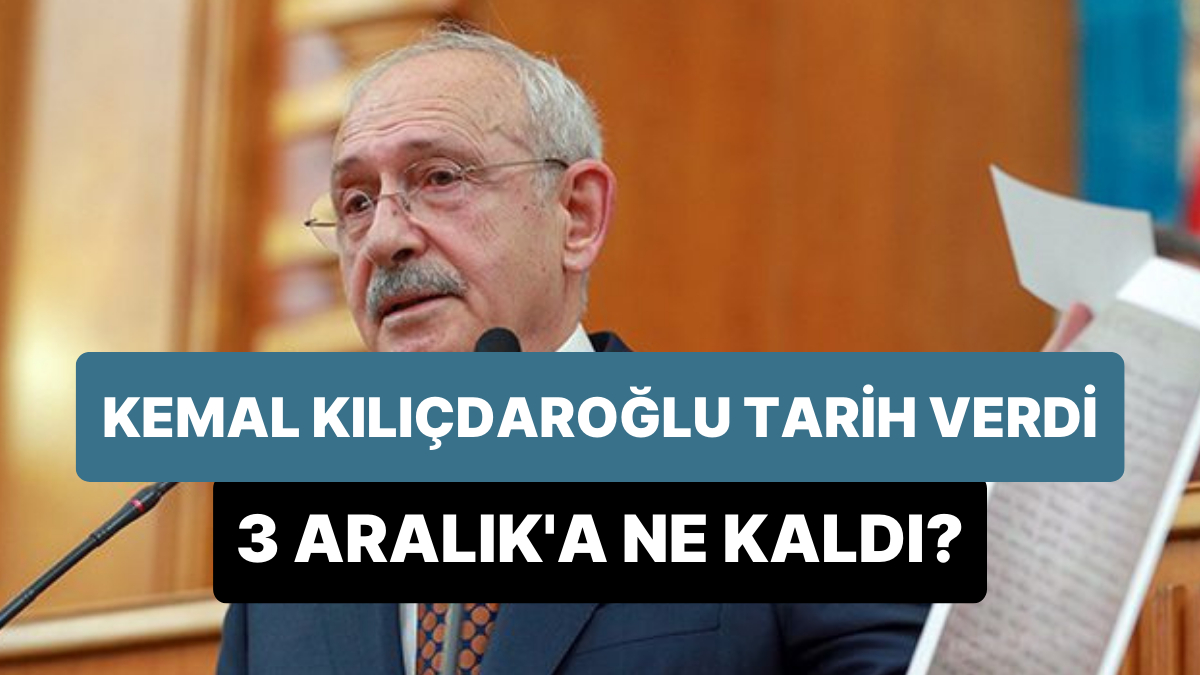 Kemal Kılıçdaroğlu: 'Şunun Şurasında 3 Aralık'a Ne Kaldı? Geliyor ...