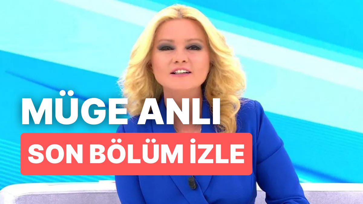 Müge Anlı Son Bölüm İzleme Ekranı - Onedio