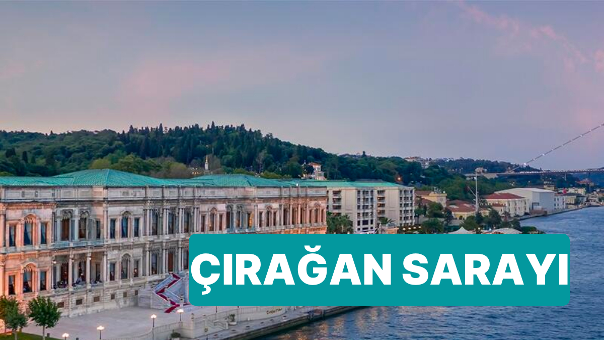 Çırağan Palace Kempinski: Çırağan Sarayı Nerede? - Onedio