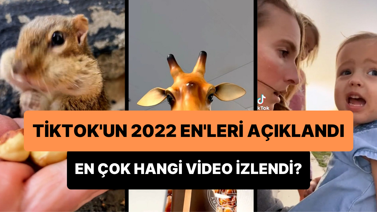 TikTok, 2022'nin En'lerini Paylaştı: En Çok İzlenen Videolar, En Trend ...