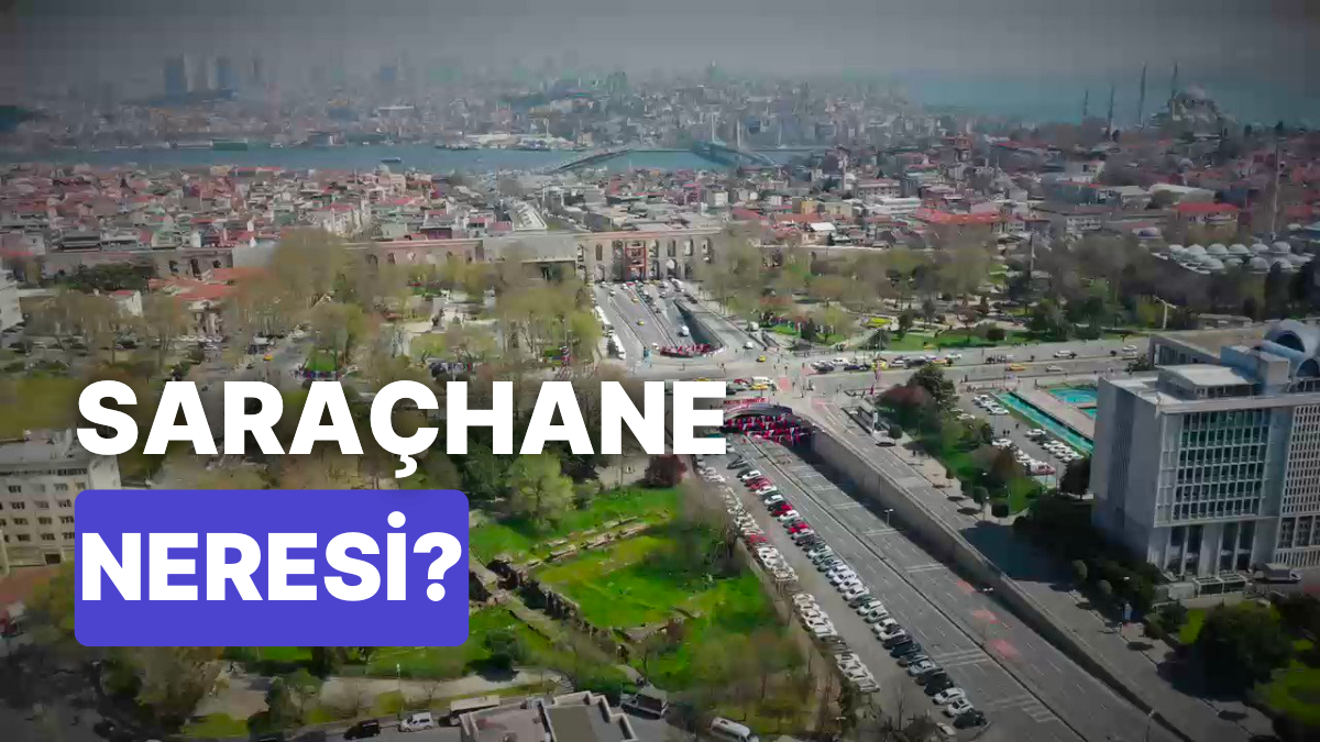 Saraçhane Nerede, Nereye Bağlı ve Nasıl Gidilir? Saraçhane Ne Demek?