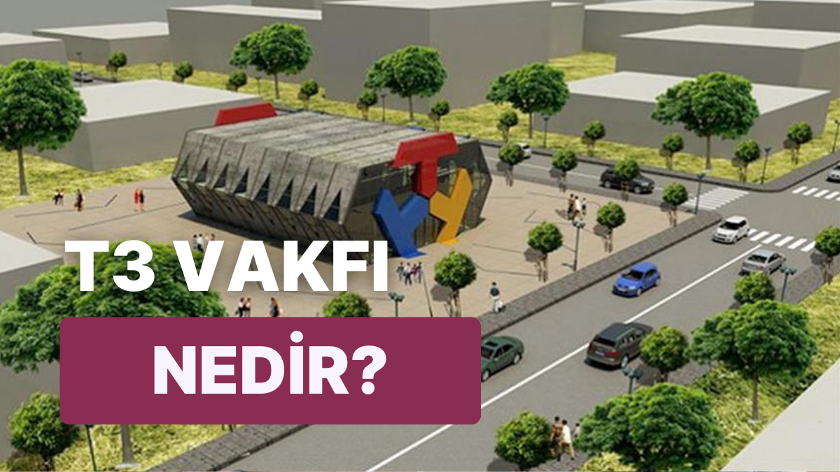 T3 Vakfıyla İlgili Tüm Detaylar: T3 Vakfı Nedir? Kime Ait? Faaliyetleri ve Projeleri Neler? - Onedio