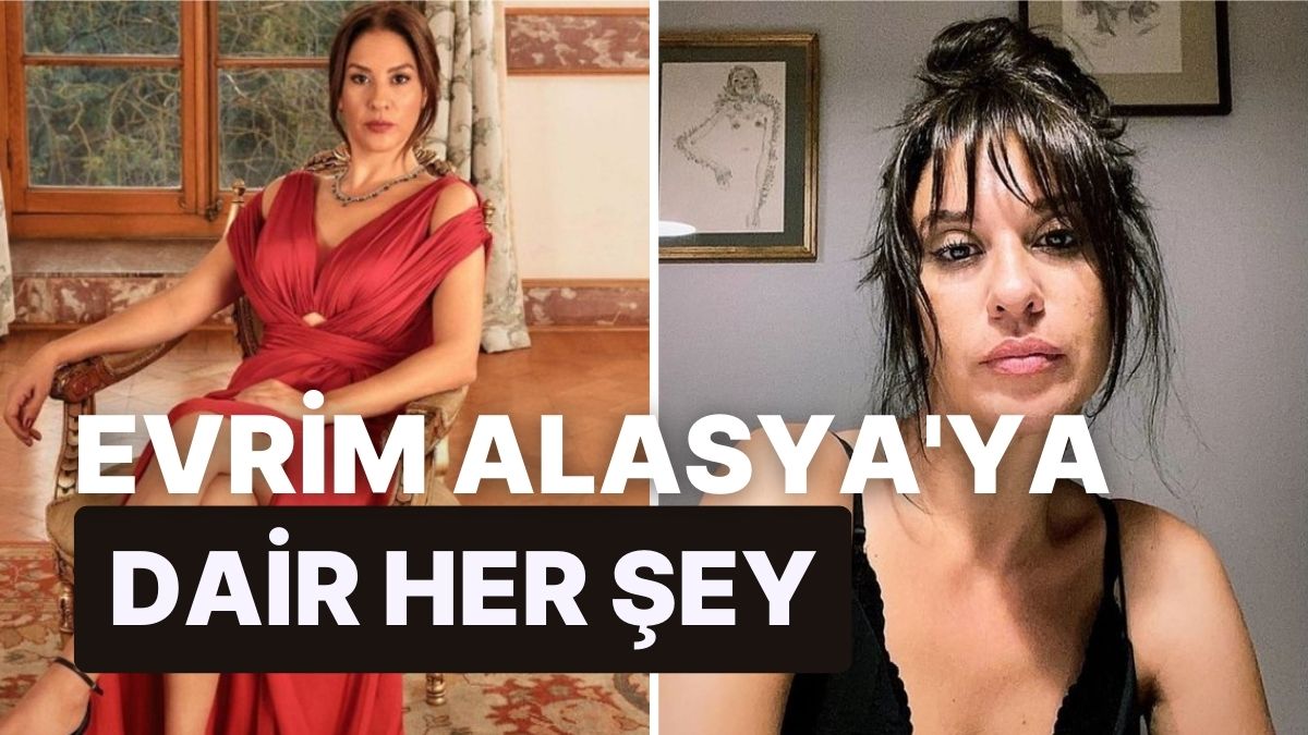 Evrim Alasya Kimdir, Kaç Yaşında ve Nerelidir? - Onedio