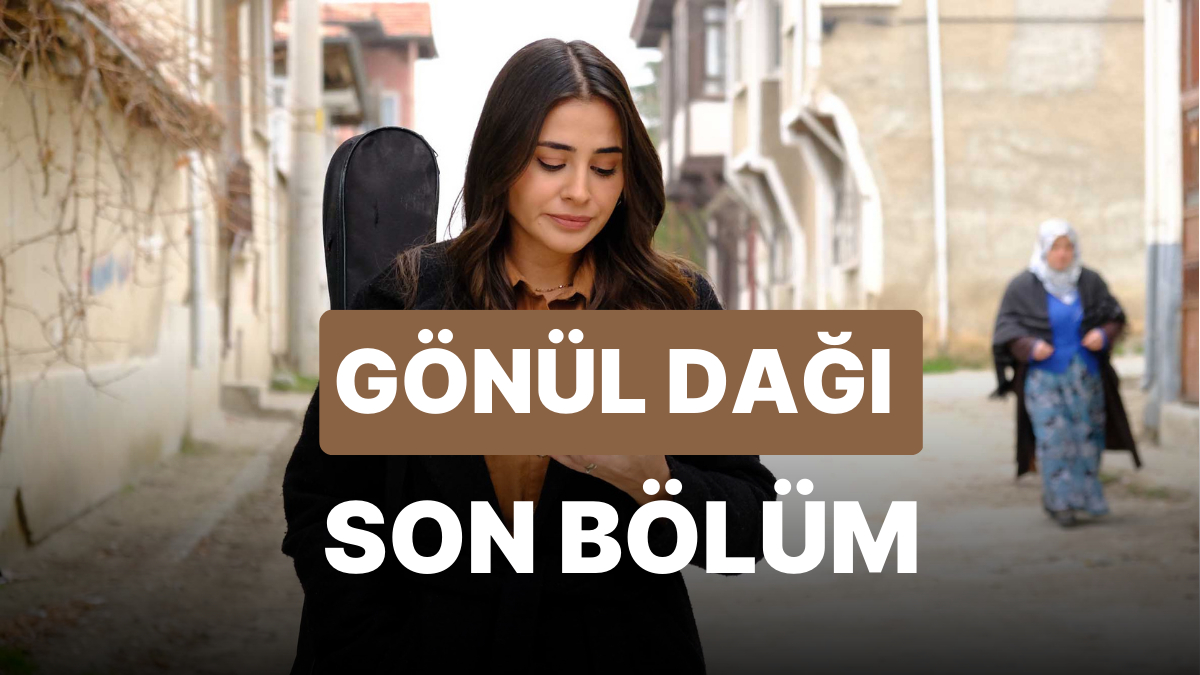 Gönül Dağı Son Bölüm İzle - Onedio
