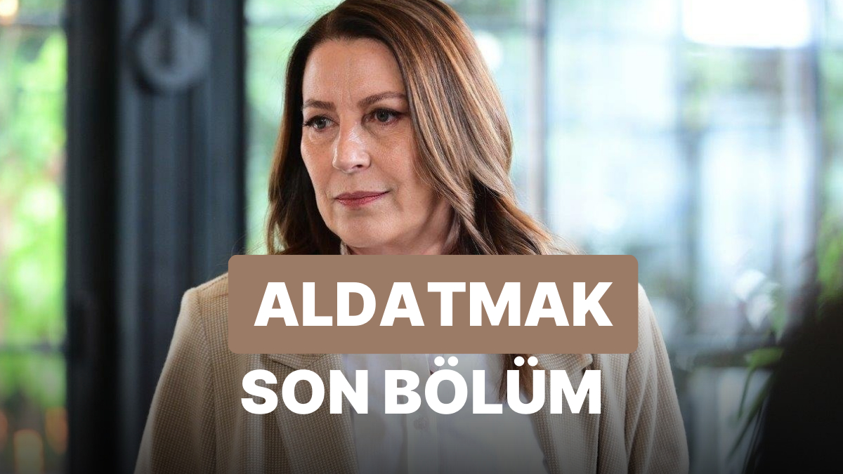 Aldatmak Son Bölüm İzle 19 - Onedio