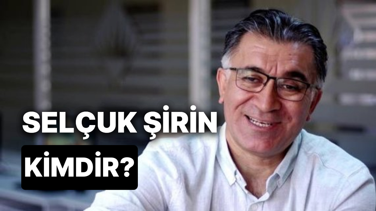 Selçuk Şirin Kimdir, Kaç Yaşında ve Nereli? - Onedio