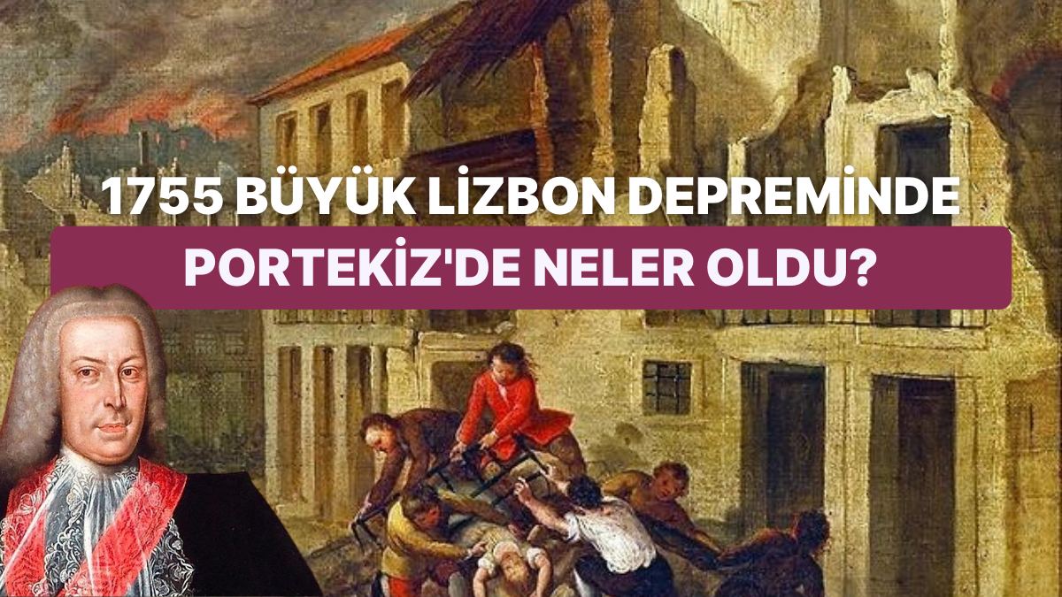1755 Büyük Lizbon Depremi Sırasında Neler Oldu ve Portekiz Siyasi ...