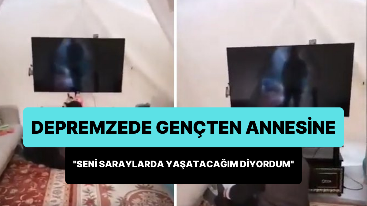 Çadırda Yaşayan Depremzede Gençten Annesine: "Bak Anne 'Seni Saraylarda ...
