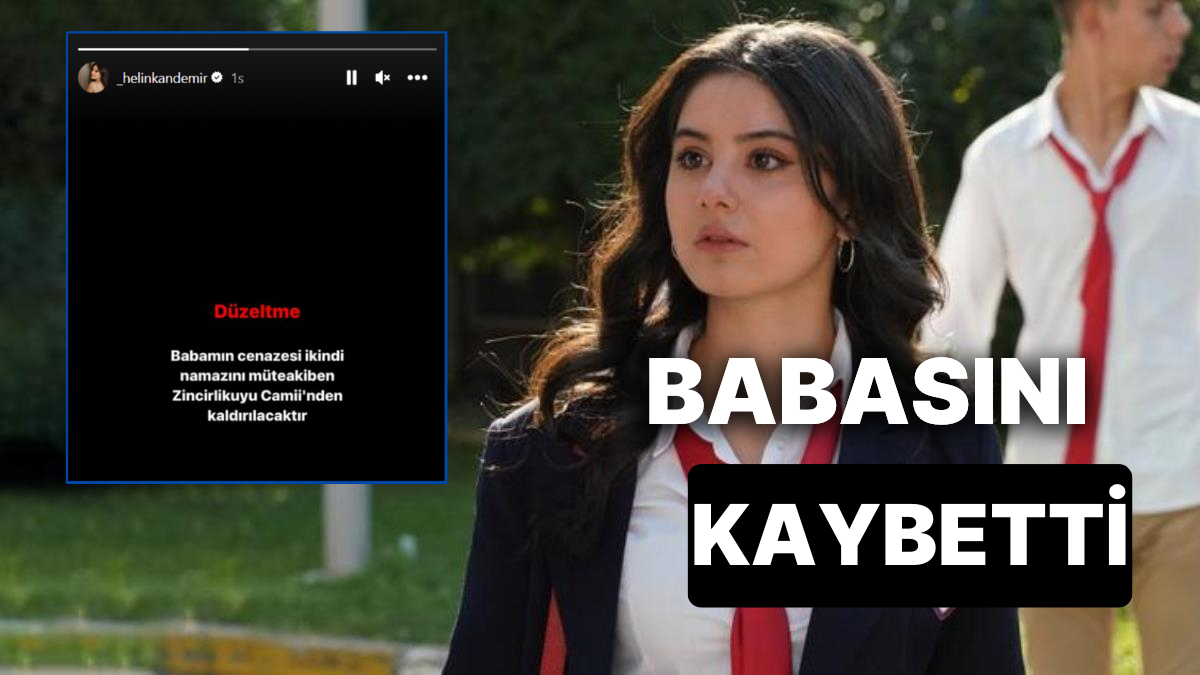 Helin Kandemir'in Babası Hayatını Kaybetti - Onedio