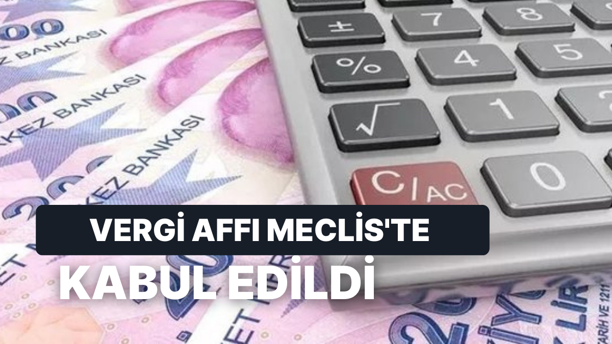 Vergi Affı Yasası Meclis'te Kabul Edildi: Vergi Borcu Yapılandırması ...