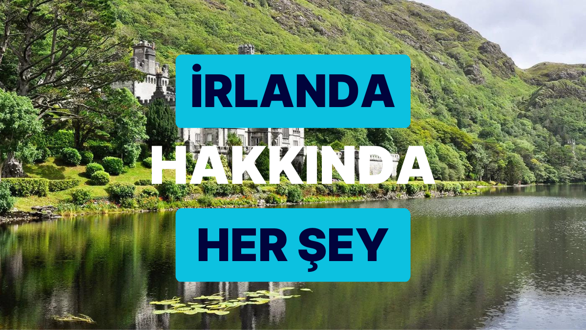 İrlanda Cumhuriyeti: Başkenti, Nüfusu ve Tüm Detaylarıyla İrlanda Rehberi - Onedio
