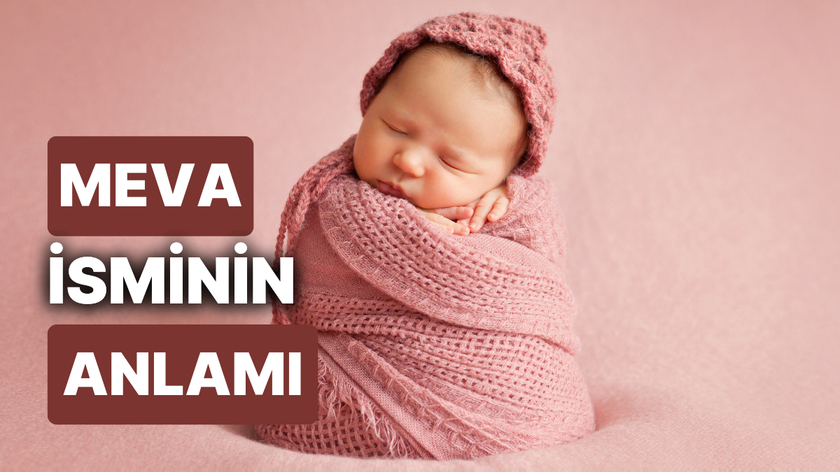 Meva Ne Demek, Anlamı Ne, Kökeni Ne, Dinen Caiz mi - Onedio