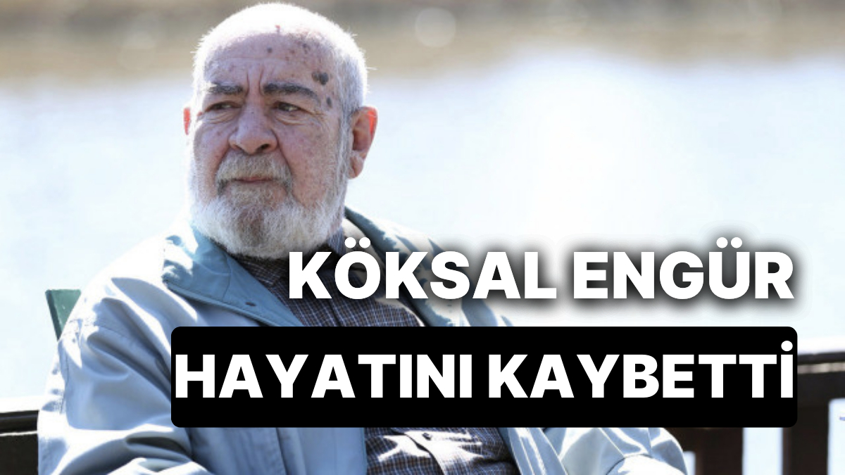 Köksal Engür Kimdir, Kaç Yaşında ve Neden Öldü? - Onedio