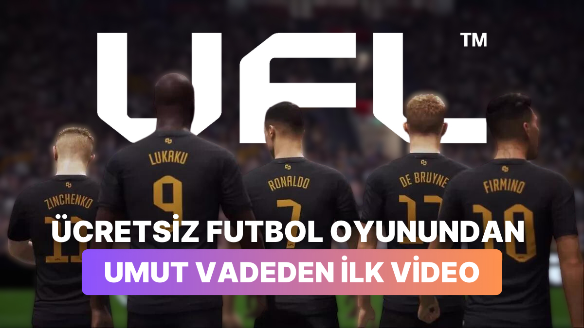 FIFA'ya Rakip Ücretsiz Futbol Oyunu UFL'den Umut Vadeden Oynanış ...
