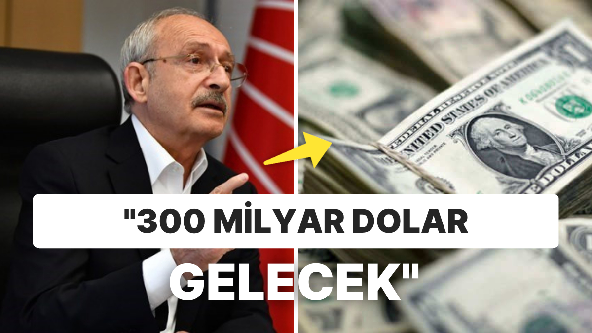 Kemal Kılıçdaroğlu'nun 300 Milyar Dolar Yatırım Çekme Açıklaması - Onedio