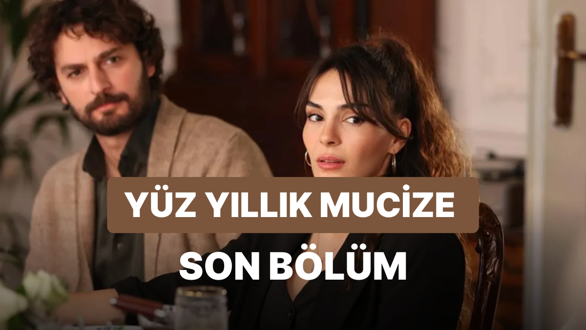 Yüz Yıllık Mucize 6 Bölüm İzle, son bölüm izle - Onedio