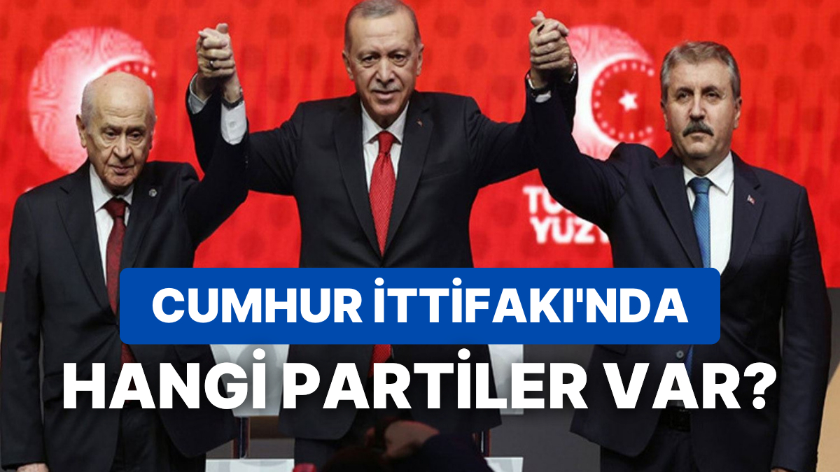 Hangi Partiler Cumhur İttifakı'nda? - Onedio