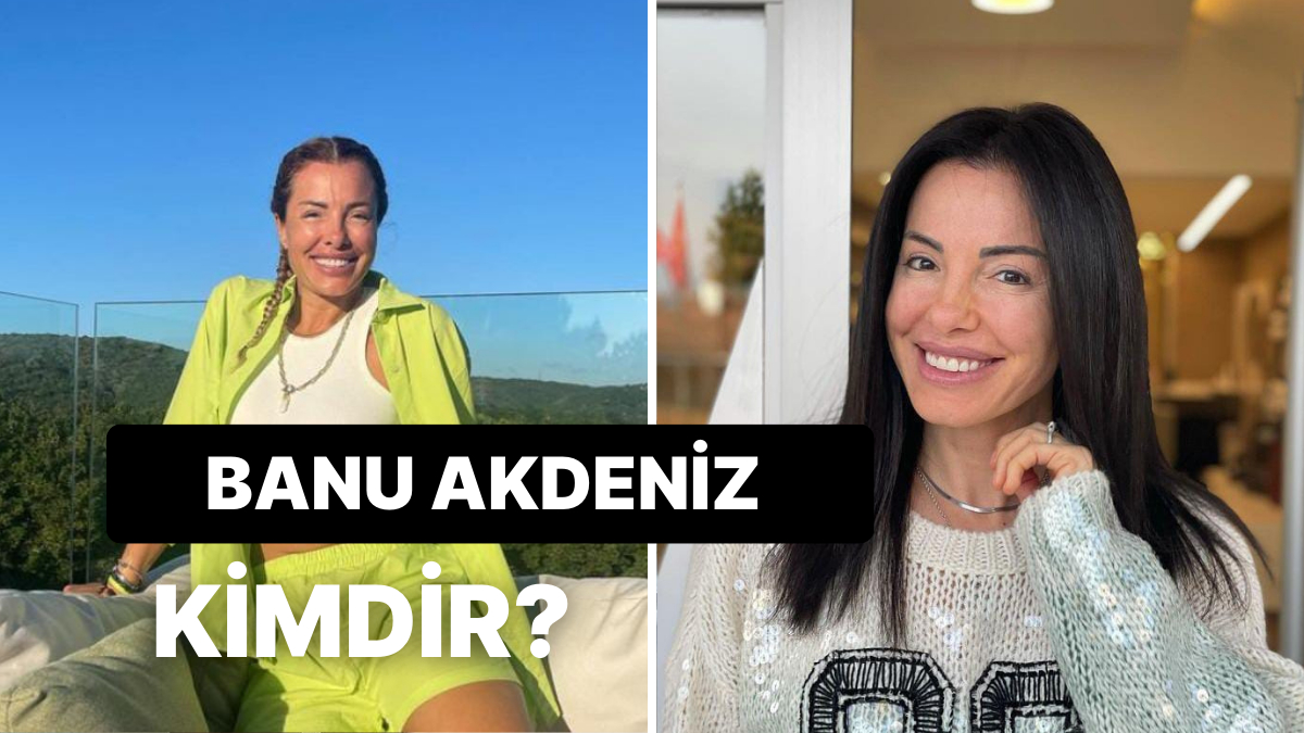 Banu Akdeniz Kimdir, Kaç Yaşında, Nereli? Banu Akdeniz Hakkında Merak ...