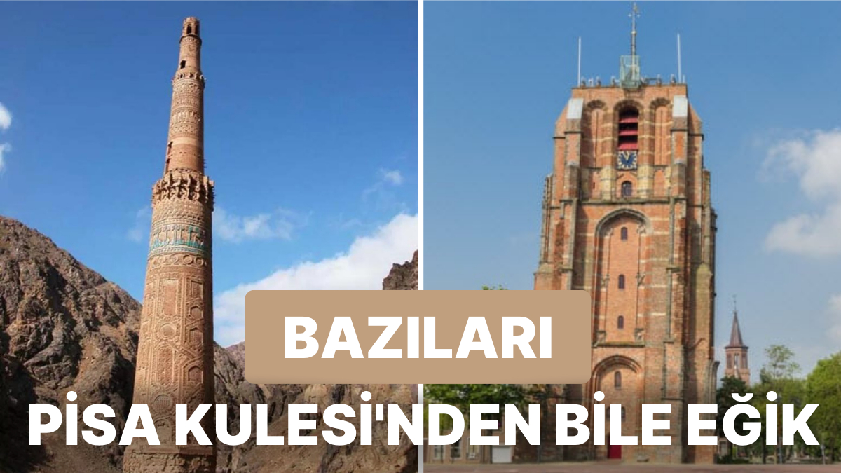 Pisa Kulesi'ne Eğik Diyorsanız Bir de Bunları Görün: Doğal Eğimiyle ...