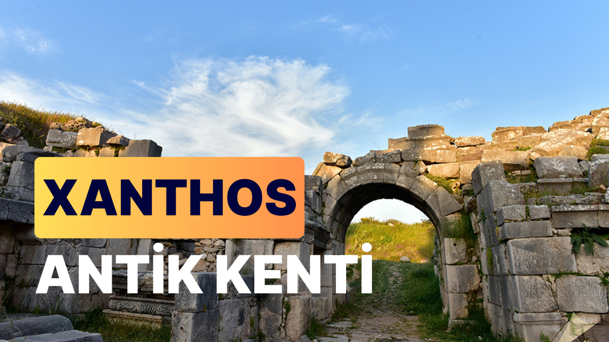 Xanthos Antik Kenti: Antalya'nın Gizemli Tarihi Mirasını Yakından Tanıyın! - Onedio