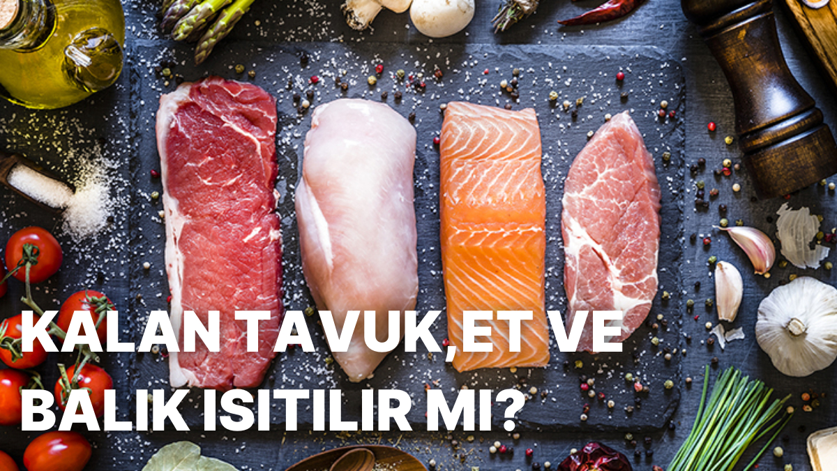 Kalan, tavuk et ve balık ısıtılır mı? - Onedio