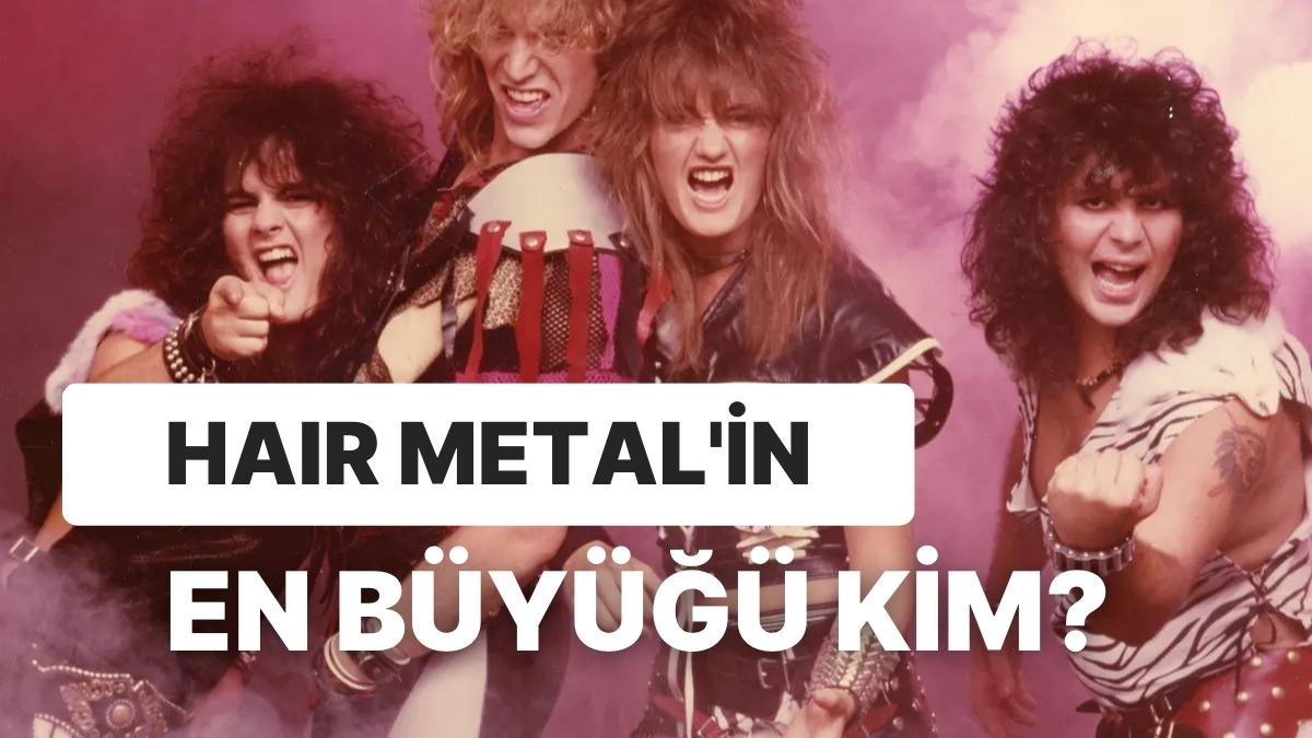Tarihin En İyi Hair Metal Grubunu Seçiyoruz! - Onedio