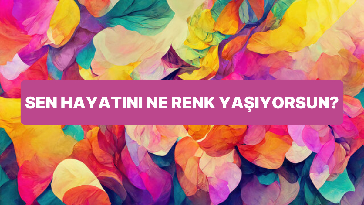 Senin Hayatın Ne Renk? - Onedio