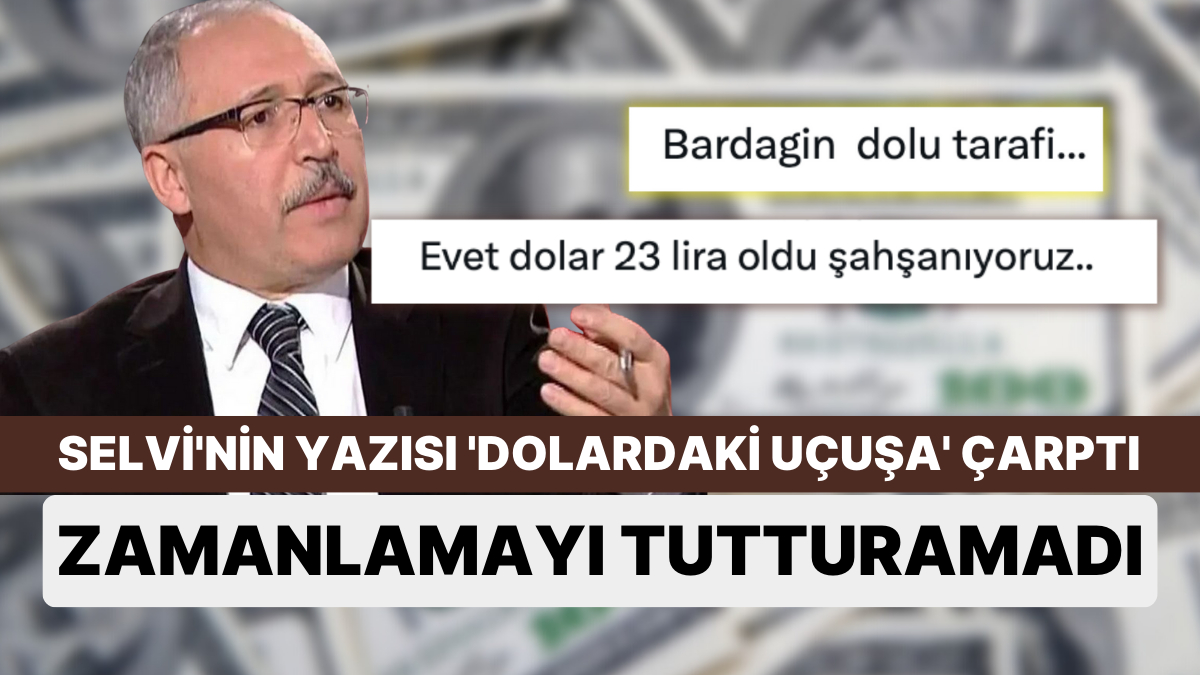 Dolar Fırladı, Abdulkadir Selvi'nin Yazısı Twitter'da Gündem Oldu - Onedio