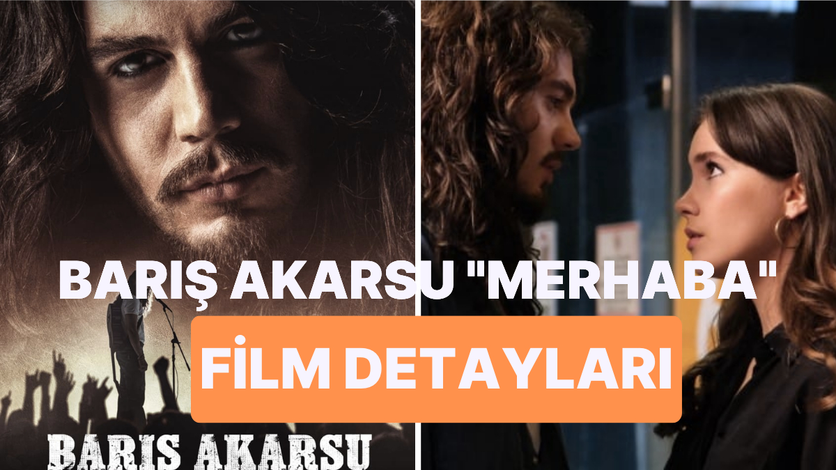 Barış Akarsu Merhaba Film Detayları! - Onedio