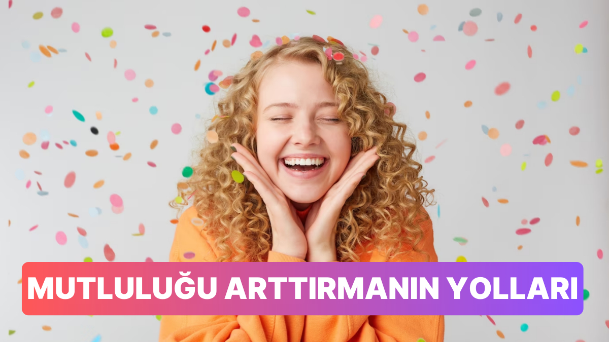 Mutluluk Hormonunu Arttırmanın Yolları - Onedio