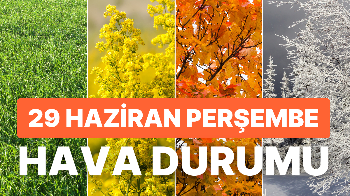Bugün Hava Nasıl: 29 Haziran Perşembe Hava Durumu - Onedio