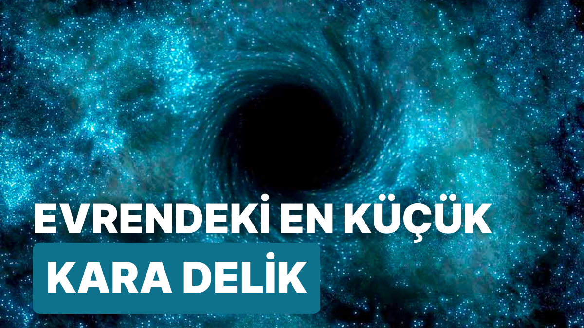 Kara Deliklerin Şifresini Çözmek: Mümkün Olan En Küçük Kara Delik Nedir ...