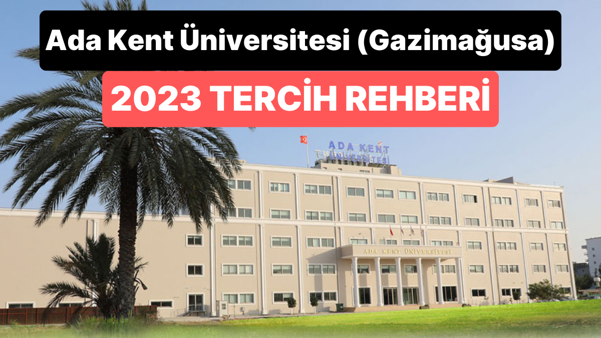 Ada Kent Üniversitesi (Gazimağusa) Taban Puanları - Onedio