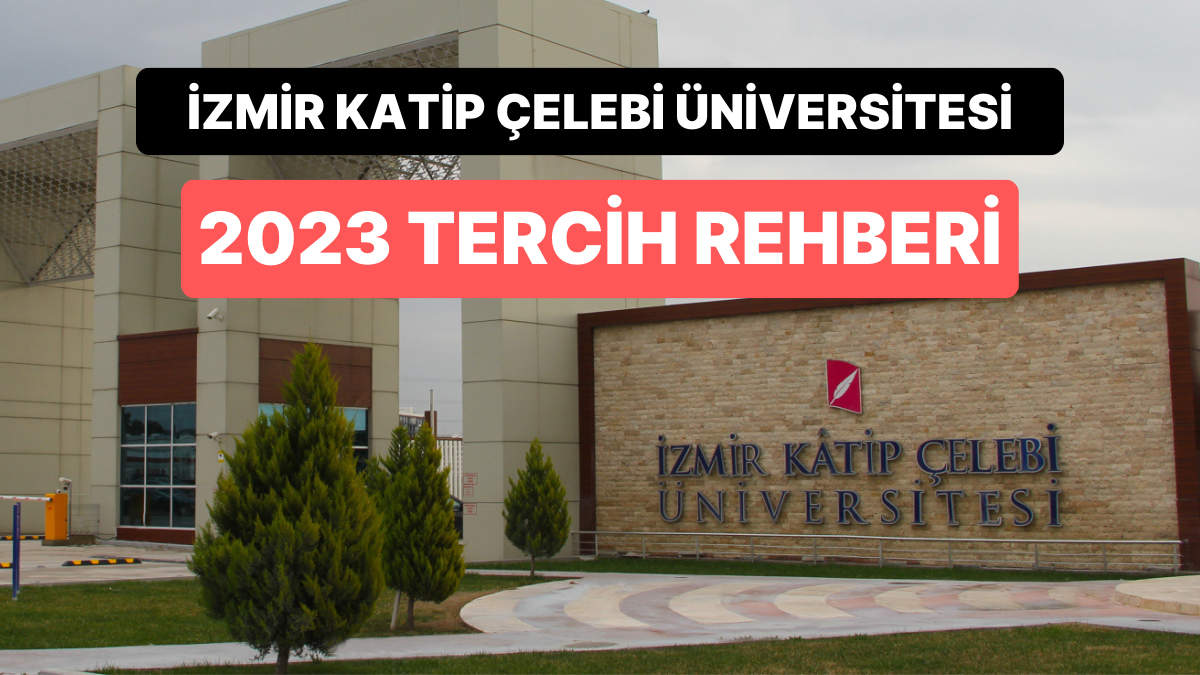 Katip Çelebi Üniversitesi Taban Puanları 2023 YÖK - Onedio