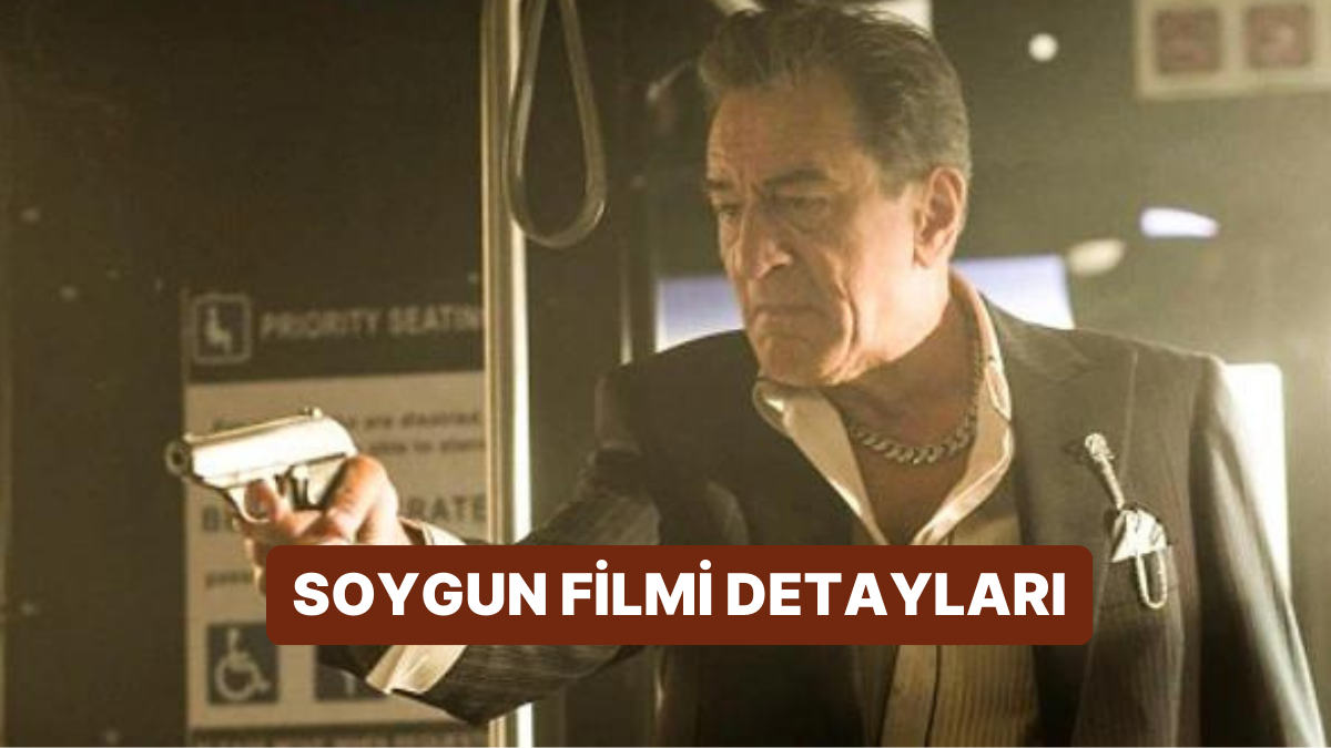Soygun Filmi Hakkında Merak Edilenler - Onedio