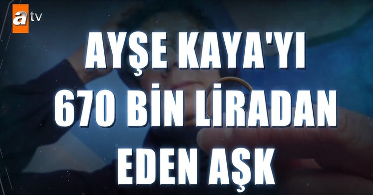 "Ruhuma Dokundu" Dediği Sevgilisi Tarafından Dolandırılan Kadın Müge ...