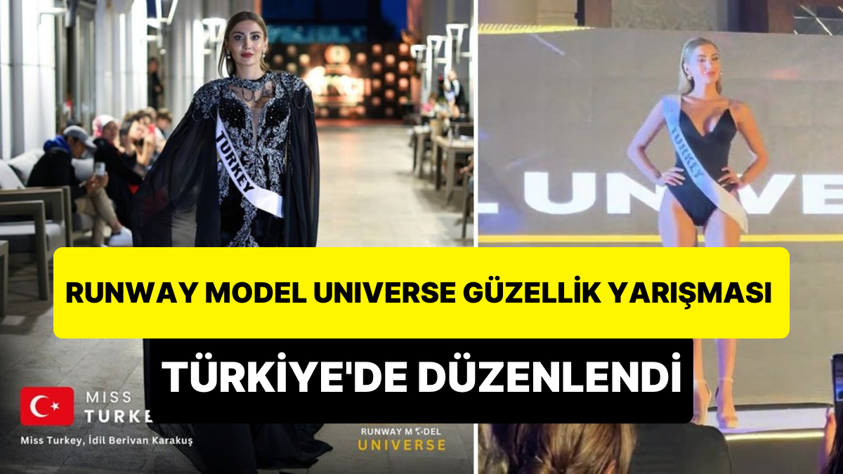 Runway Model Universe Güzellik Yarışması Türkiye'de Düzenlendi: Türkiye ...